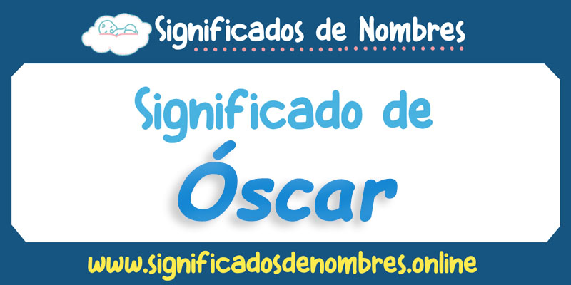 Significado de Óscar | Origen | Santoral | Apodos & Más