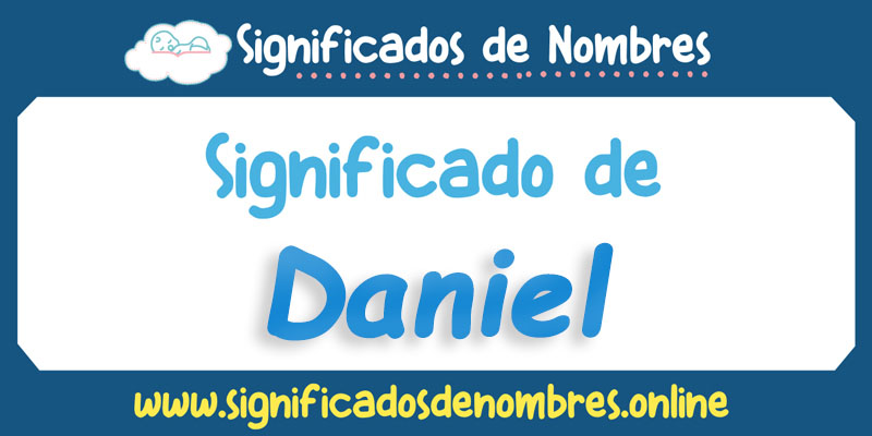 Significado de Daniel | Origen | Personalidad | Apodos y más