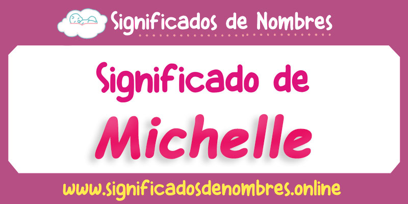 Significado de Michelle | Origen | Personalidad | y más