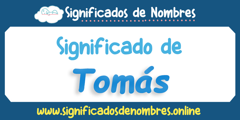 Significado de Tomás 🥇【 APODOS, ORIGEN Y MÁS