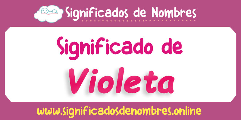 Significado de Violeta 🥇【 APODOS, ORIGEN Y MÁS