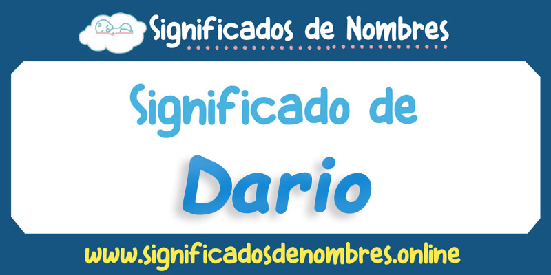 Significado de Dario 【 APODOS, ORIGEN Y MÁS