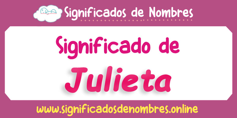 Significado de Julieta 【 APODOS, ORIGEN Y MÁS