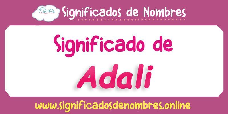 Significado de Adali 【 APODOS, ORIGEN Y MÁS