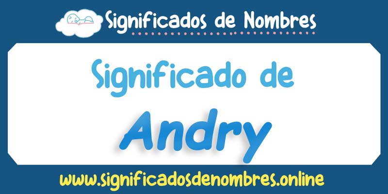 Significado de Andry 【 APODOS, ORIGEN Y MÁS