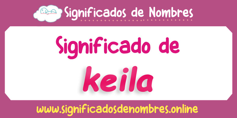 Significado de Keila 【 APODOS, ORIGEN Y MÁS
