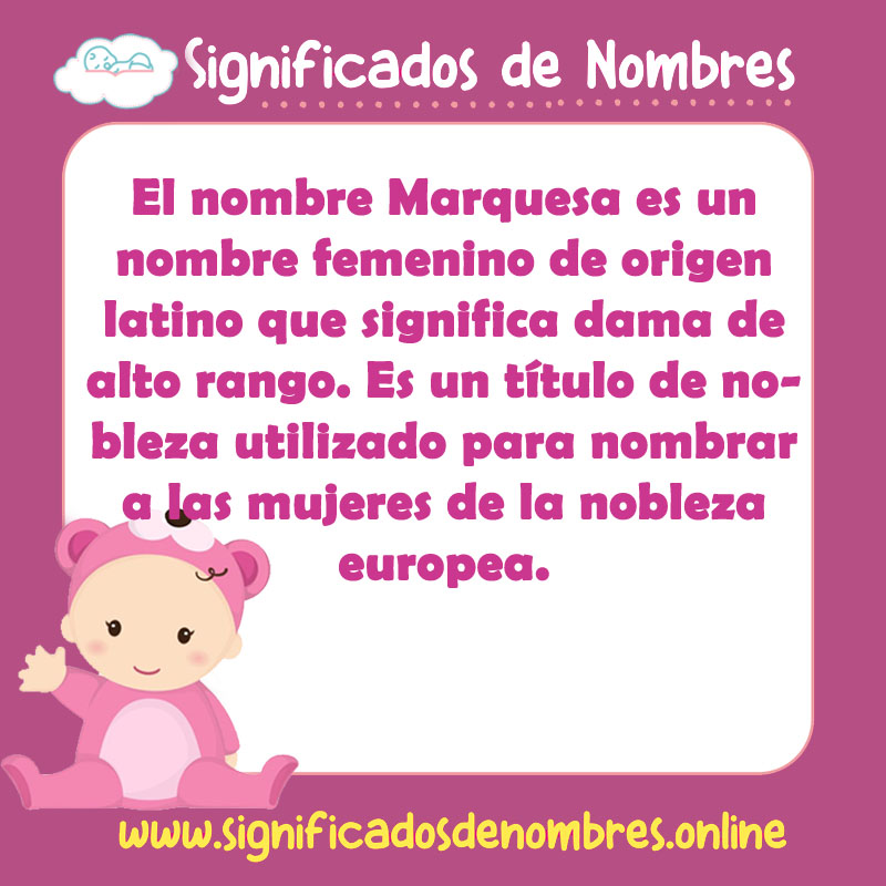 Significado de Marquesa 【 APODOS, ORIGEN Y MÁS