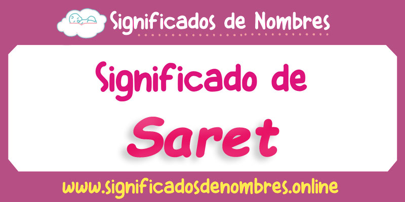 Significado de Saret 【 APODOS, ORIGEN Y MÁS