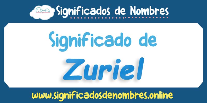 Significado de Zuriel 【 APODOS, ORIGEN Y MÁS
