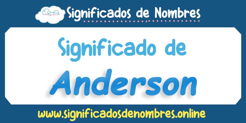 Significado de Anderson 【 APODOS, ORIGEN Y MÁS