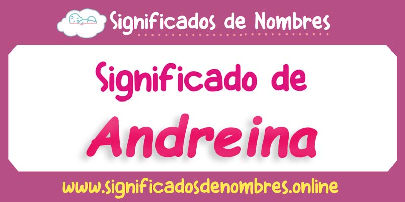 Significado de Andreina 【 APODOS, ORIGEN Y MÁS