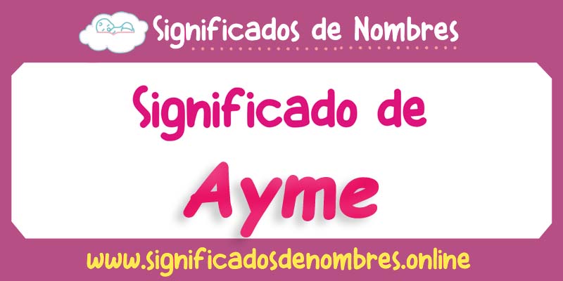 Significado de Ayme 【 APODOS, ORIGEN Y MÁS