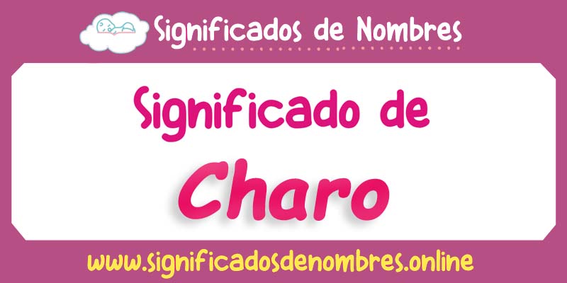 Significado de Charo 【 APODOS, ORIGEN Y MÁS