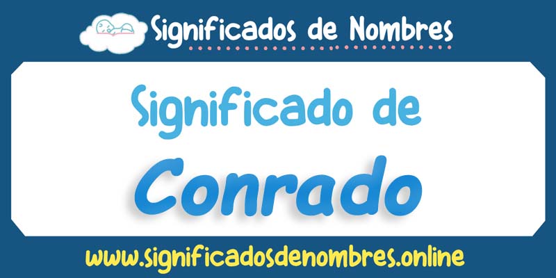 Significado de Conrado 【 APODOS, ORIGEN Y MÁS