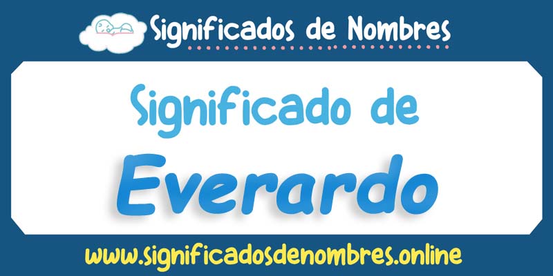 Significado de Everardo 【 APODOS, ORIGEN Y MÁS