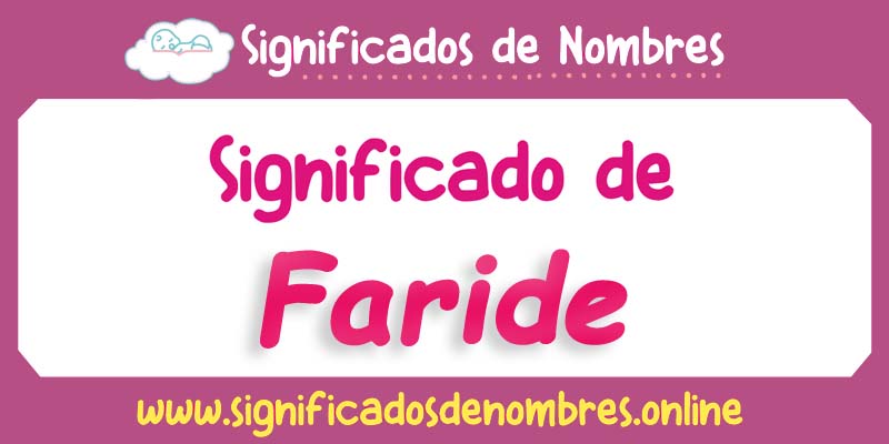 Significado de Faride 【 APODOS, ORIGEN Y MÁS