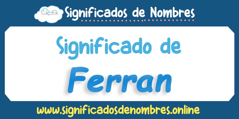 Significado de Ferran 【 APODOS, ORIGEN Y MÁS
