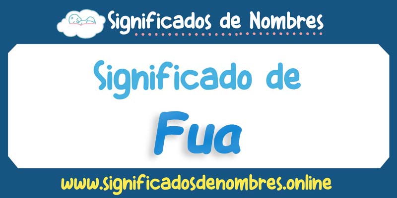 Significado de Fua 【 APODOS, ORIGEN Y MÁS