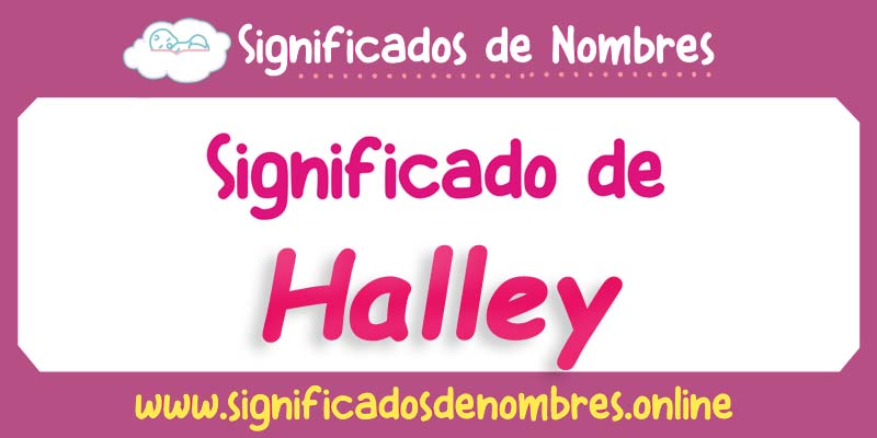 Significado de Halley 【 APODOS, ORIGEN Y MÁS