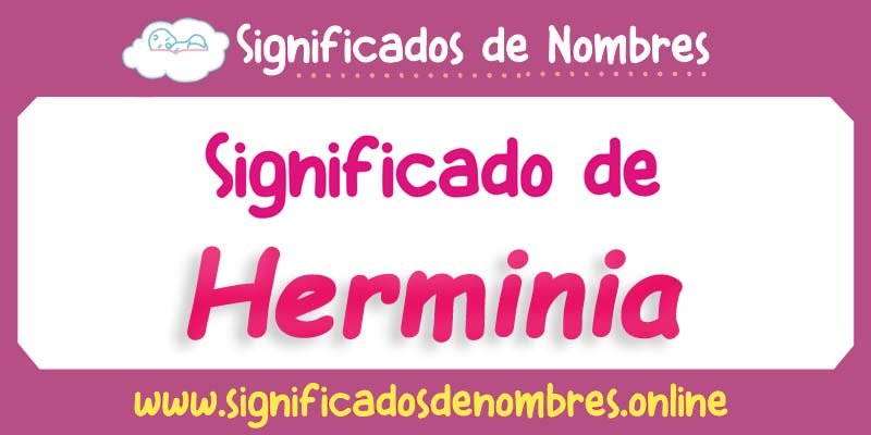 Significado de Herminia 【 APODOS, ORIGEN Y MÁS