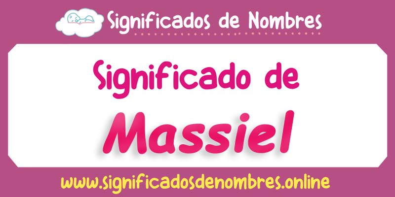 Significado de Massiel 【 APODOS, ORIGEN Y MÁS