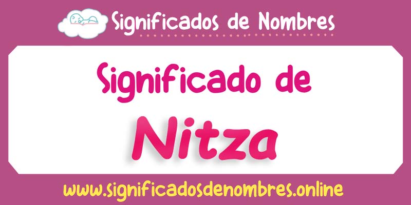 Significado de Nitza 【 APODOS, ORIGEN Y MÁS