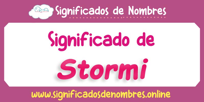 Significado de Stormi 【 APODOS, ORIGEN Y MÁS