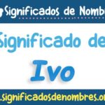 Significado de Iveth 【 APODOS, ORIGEN Y MÁS