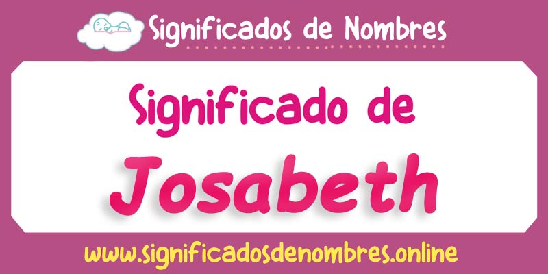Significado de Josabeth 【 APODOS, ORIGEN Y MÁS