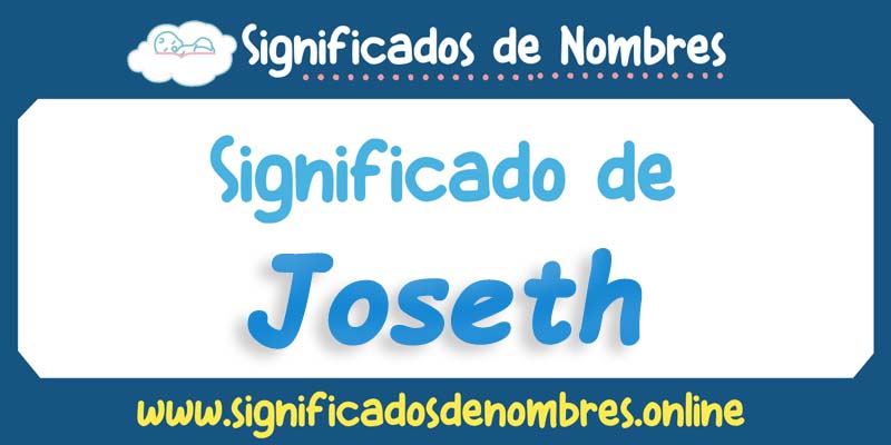 Significado de Joseth 【 APODOS, ORIGEN Y MÁS