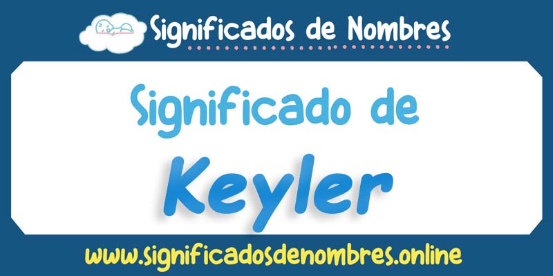 Significado de Keyler 【 APODOS, ORIGEN Y MÁS