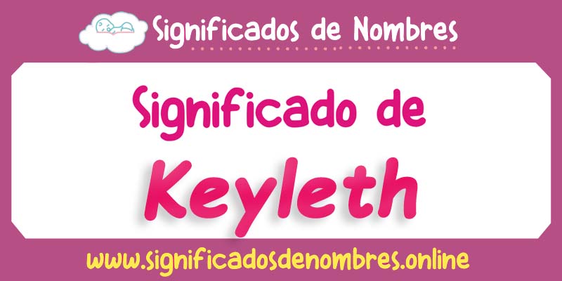 Significado de Keyleth 【 APODOS, ORIGEN Y MÁS