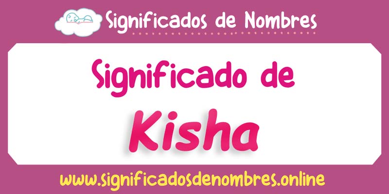 Significado de Kisha 【 APODOS, ORIGEN Y MÁS