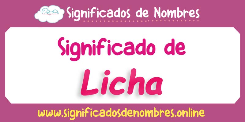 Significado de Licha 【 APODOS, ORIGEN Y MÁS