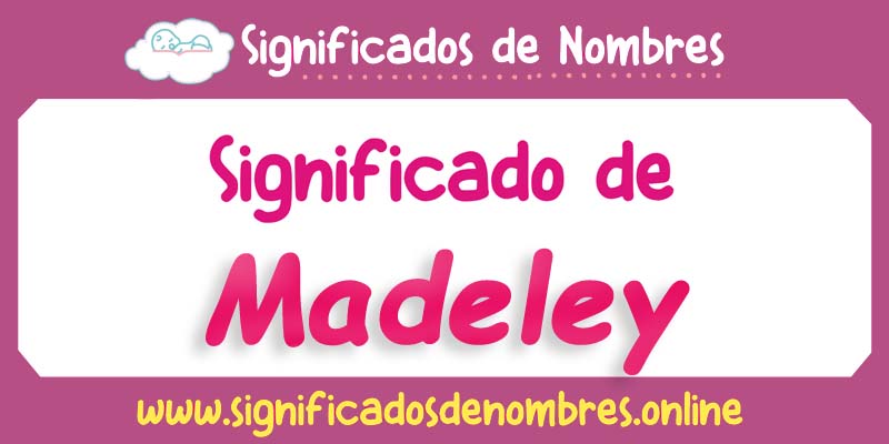 Significado de Madeley 【 APODOS, ORIGEN Y MÁS