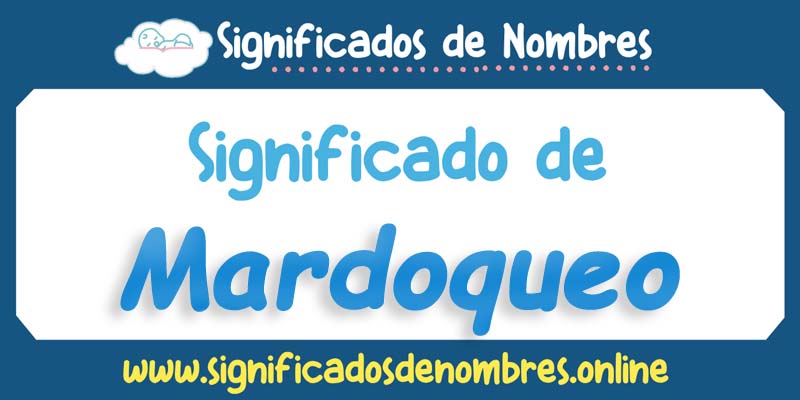 Significado de Mardoqueo 【 APODOS, ORIGEN Y MÁS