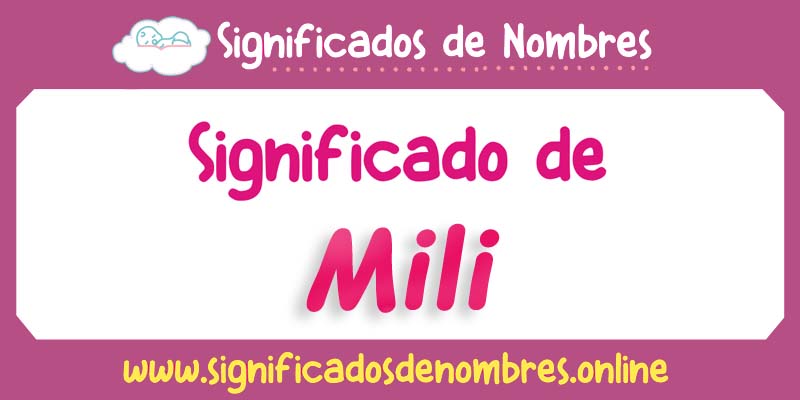 Significado de Mili 【 APODOS, ORIGEN Y MÁS