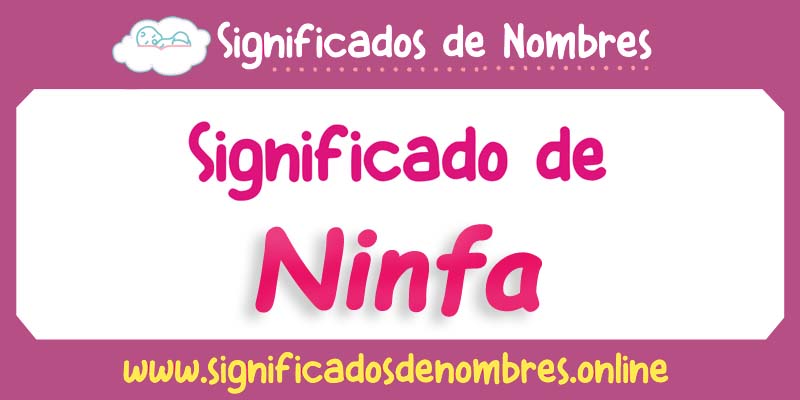 Significado de Ninfa 【 APODOS, ORIGEN Y MÁS