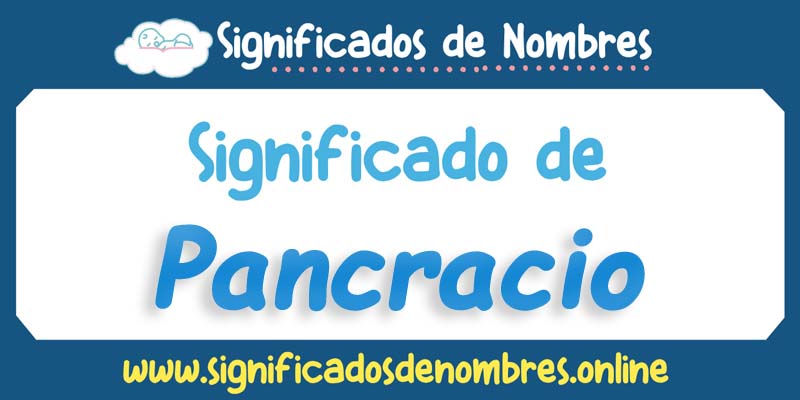 Significado de Pancracio 【 APODOS, ORIGEN Y MÁS