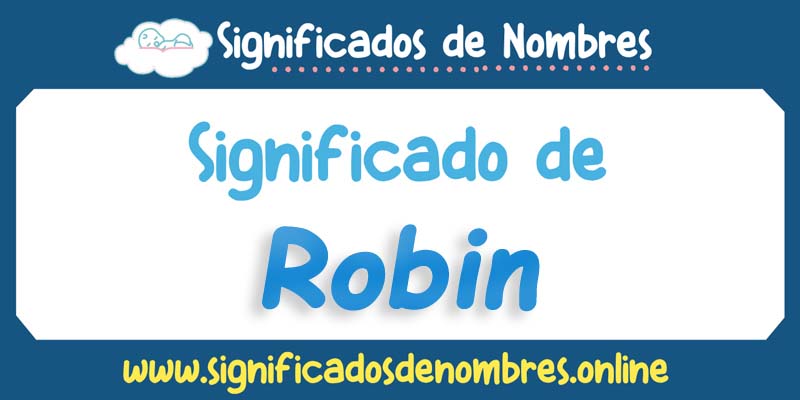 Significado de Robin 【 APODOS, ORIGEN Y MÁS