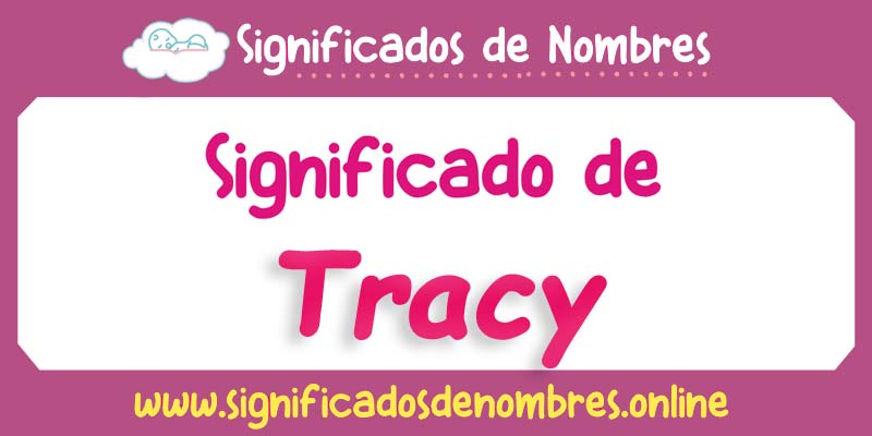 Significado de Tracy 【 APODOS, ORIGEN Y MÁS
