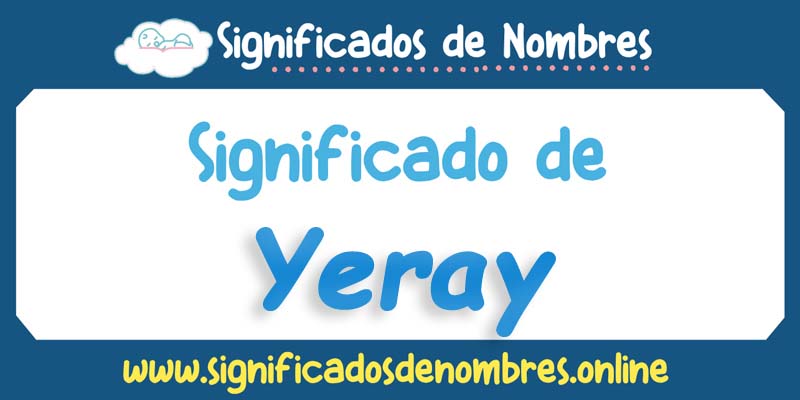 Significado de Yeray 【 APODOS, ORIGEN Y MÁS