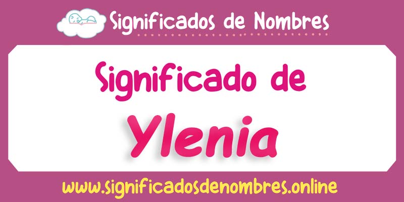 Significado de Ylenia 【 APODOS, ORIGEN Y MÁS