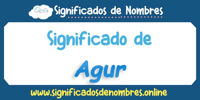 Significado de Agur 【 APODOS, ORIGEN Y MÁS