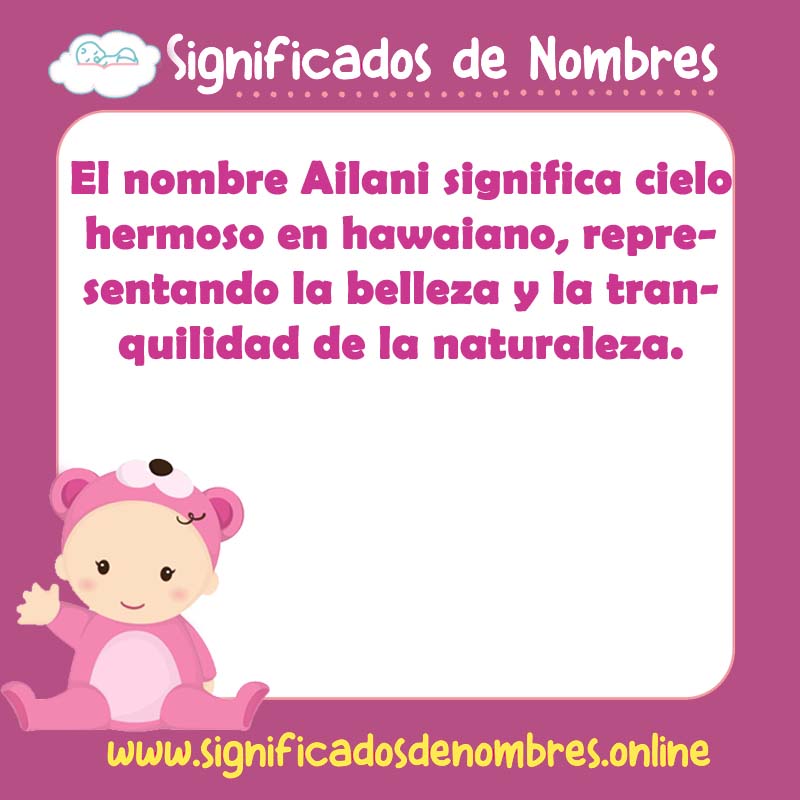 Significado de Ailani 【 APODOS, ORIGEN Y MÁS