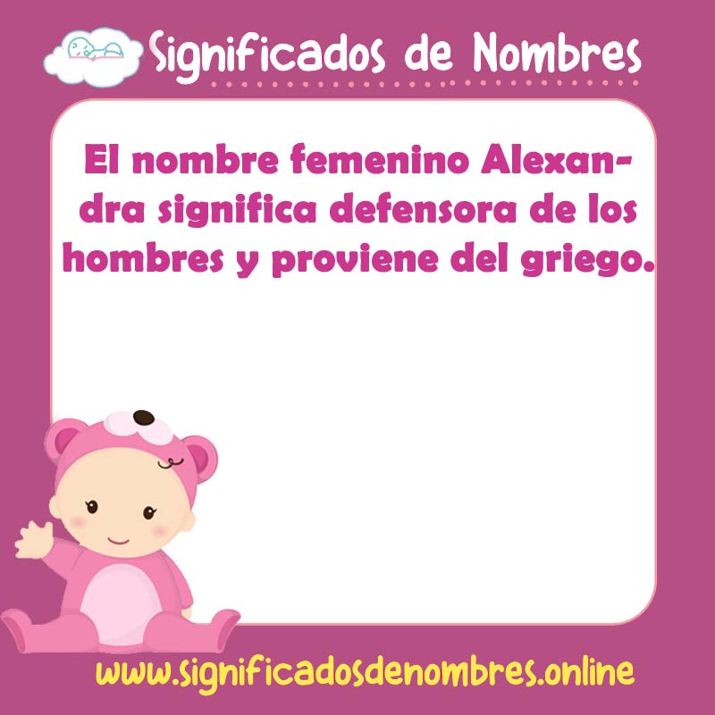 Significado de Alexandra Femenino 【 APODOS, ORIGEN Y MÁS