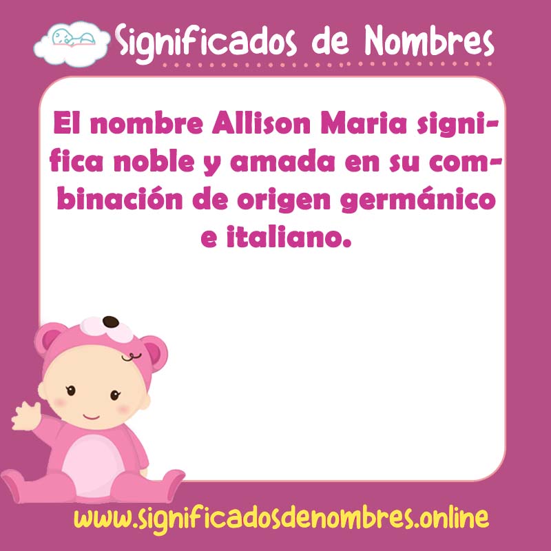 Significado de Allison Maria 【 APODOS, ORIGEN Y MÁS
